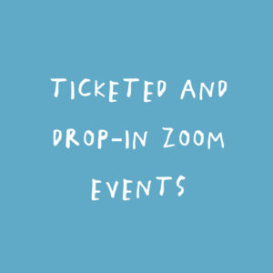 ticketed and drop in zoom events